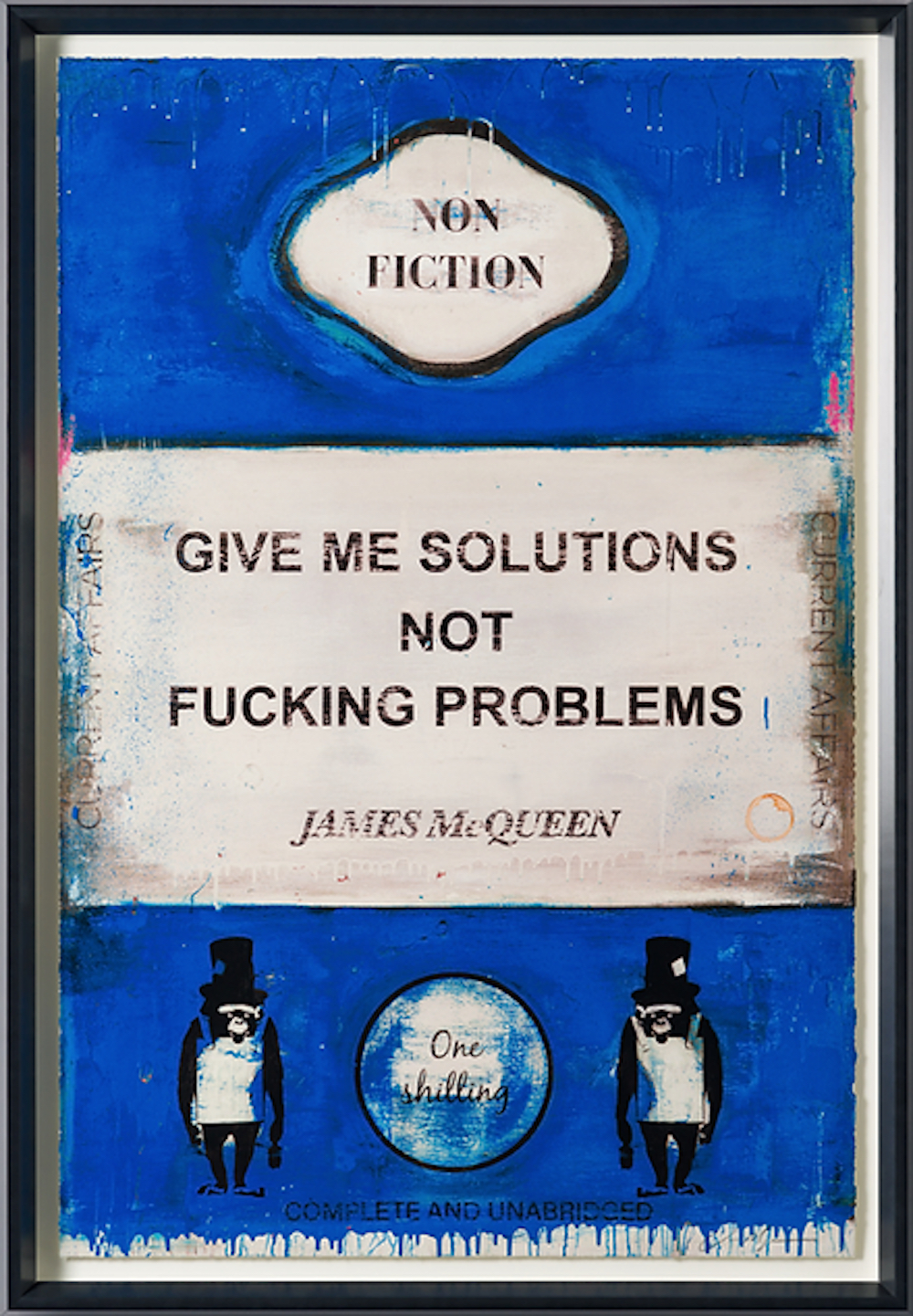Give Me Solutions Not Fucking Problems by James McQueen | Printed Editions